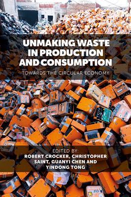 Unmaking Waste in Production and Consumption: Towards The Circular ...