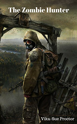 The Zombie Hunter: The Huntsman Series by Vika-Sue Proctor | Goodreads