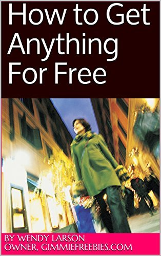 How to Get Anything For Free by Wendy Larson | Goodreads