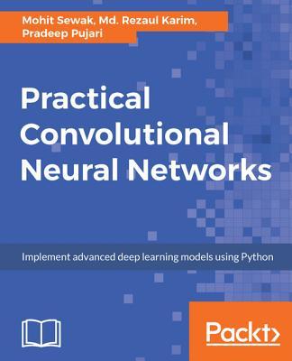 Practical Convolutional Neural Network Models: Enhance deep learning ...
