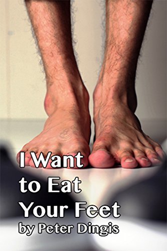 I Want to Eat Your Feet: Young Men Who Love to Suck on Toes by Peter ...