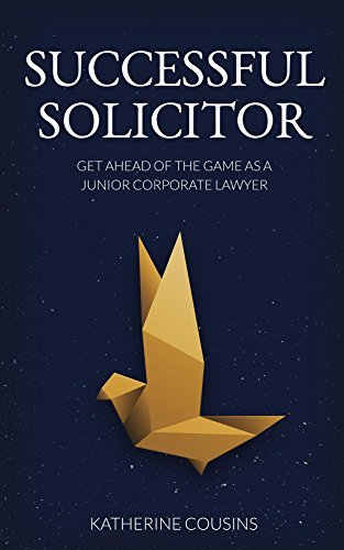 Successful Solicitor: Get Ahead of the Game as a Junior Corporate ...