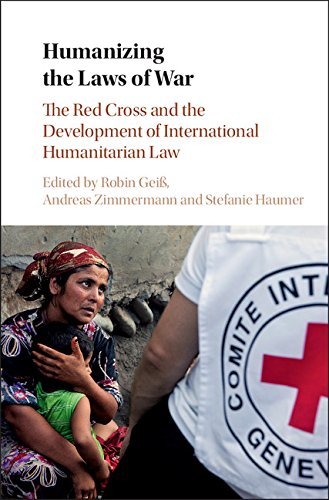 Humanizing the Laws of War: The Red Cross and the Development of ...