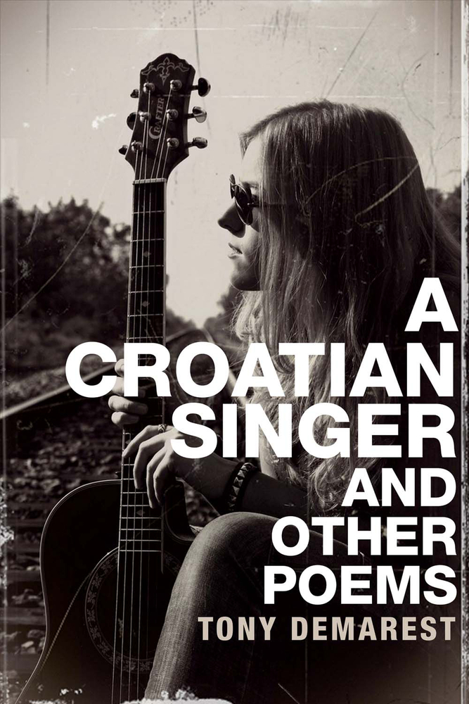 A Croatian Singer and Other Poems by Tony Demarest | Goodreads
