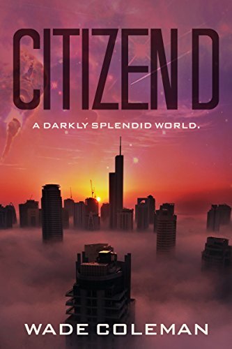 Citizen D: Dystopian by Wade Coleman | Goodreads