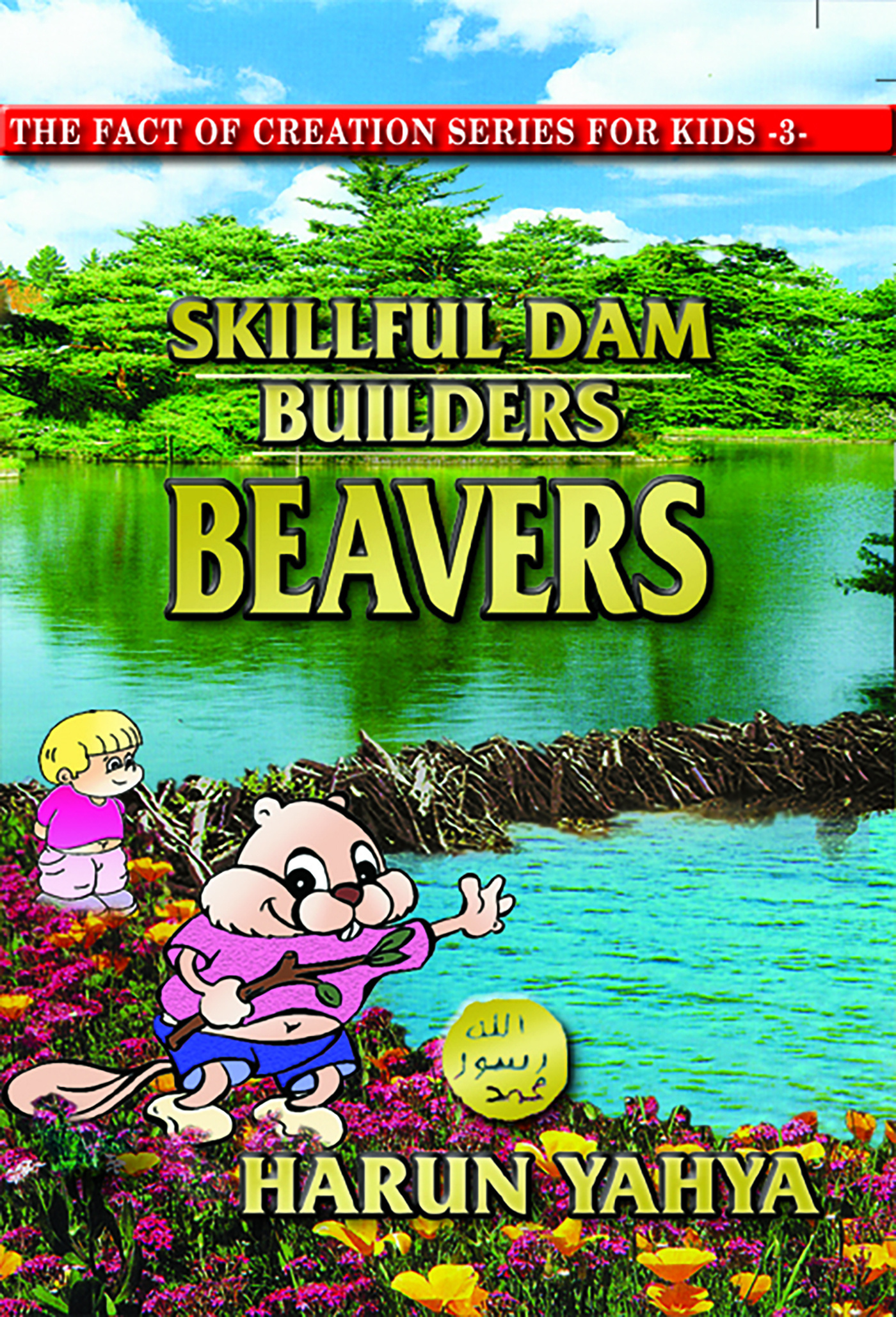 Skilful Dam Constructors: Beavers by Harun Yahya | Goodreads