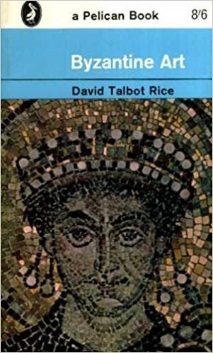 Byzantine Art by David Talbot Rice | Goodreads