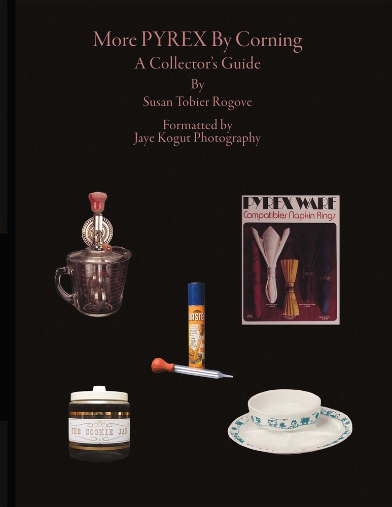 More Pyrex By Corning: A Collector's Guide (1) by Susan Tobier Rogove ...