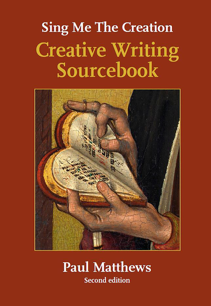 Sing Me the Creation: Creative Writing Sourcebook by Paul Matthews ...
