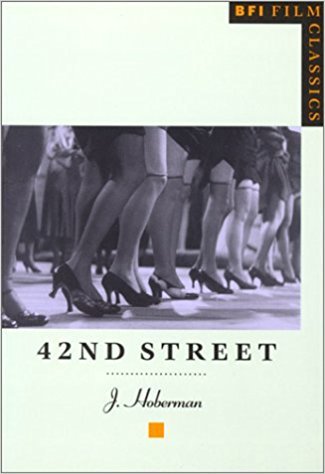 42nd Street (BFI Film Classics) by J. Hoberman | Goodreads