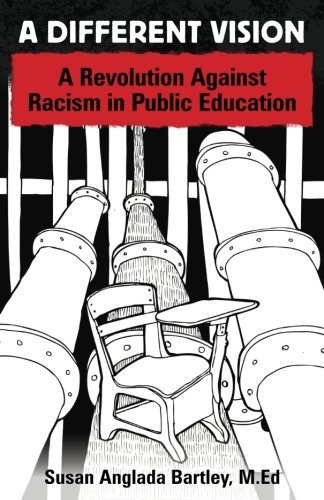 A Different Vision: A Revolution Against Racism in Public Education by ...