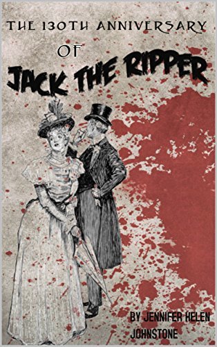 The 130th Anniversary of Jack the Ripper by Jennifer Johnstone | Goodreads