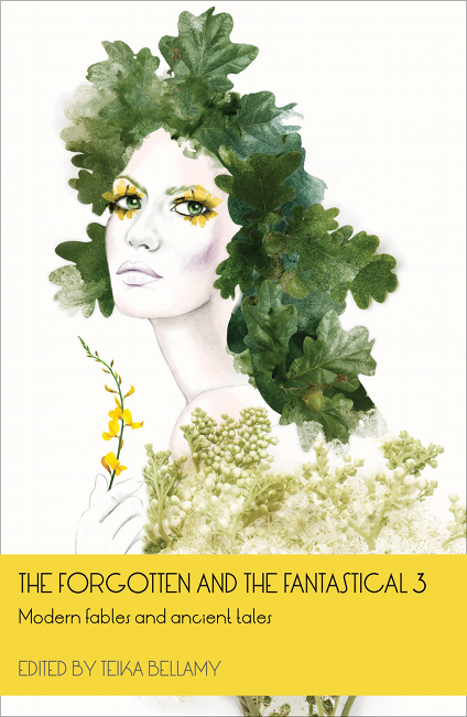 The Forgotten and the Fantastical 3 by Teika Bellamy | Goodreads