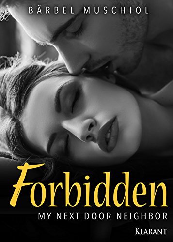 Forbidden. My next door neighbor (German Edition) by Bärbel Muschiol | Goodreads