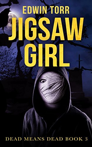 Jigsaw Girl (Dead Means Dead Book 3) by Edwin Torr | Goodreads