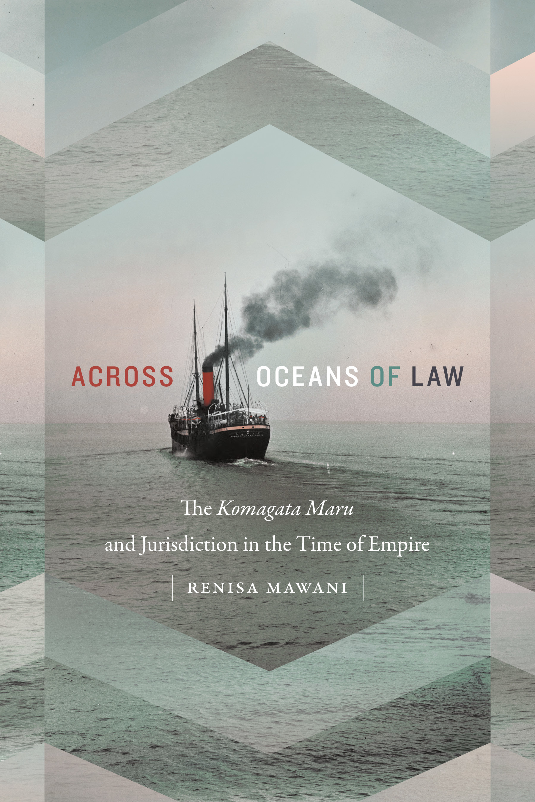 Across Oceans of Law: The Komagata Maru and Jurisdiction in the Time of ...