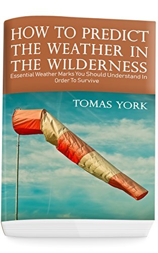 How To Predict The Weather In The Wilderness: Essential Weather Marks ...