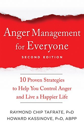Anger Management for Everyone: Ten Proven Strategies to Help You ...