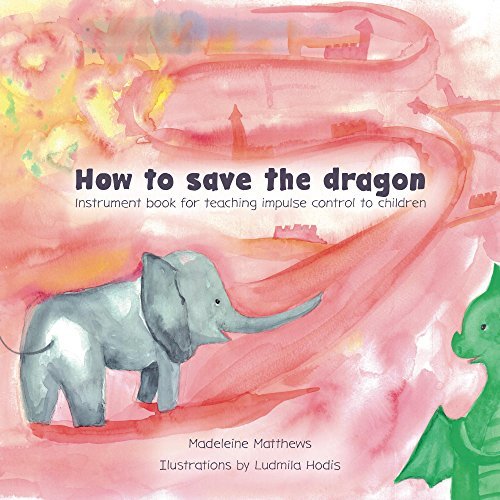 How to save the dragon: Instrument book for teaching impulse control to ...