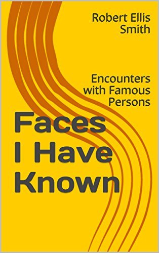 Faces I Have Known: Encounters with Famous Persons by Robert Ellis ...
