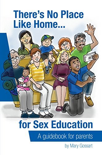 There’s No Place Like Home…for Sex Education: A guidebook for parents ...