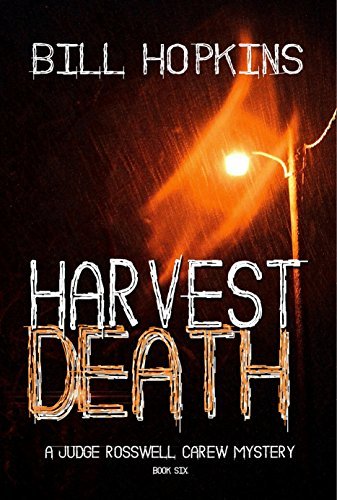 Harvest Death (Judge Rosswell Carew Mystery, #6) by Bill Hopkins ...