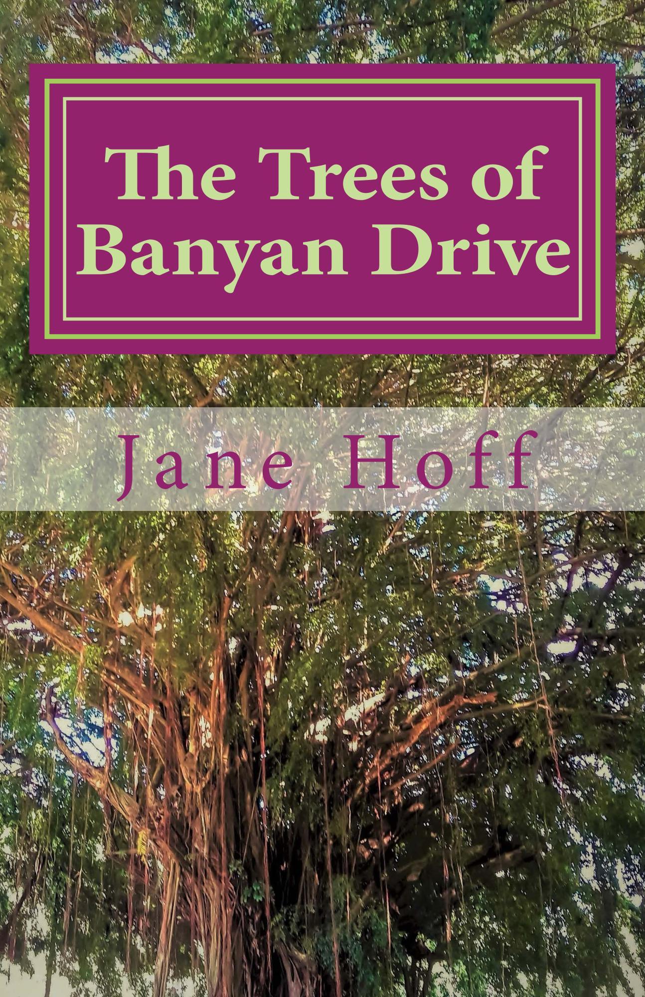 The Trees of Banyan Drive by Jane Lasswell Hoff | Goodreads