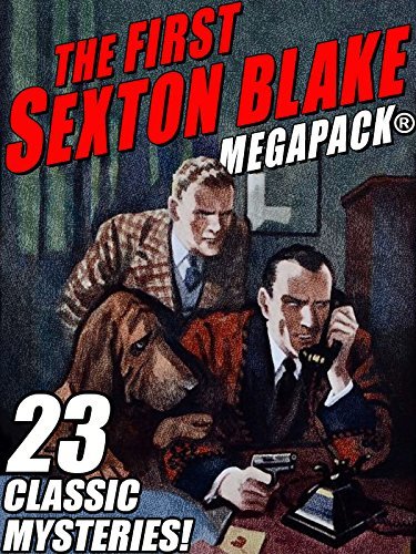 The First Sexton Blake MEGAPACK®: 23 Classic Mystery Cases by Anonymous ...