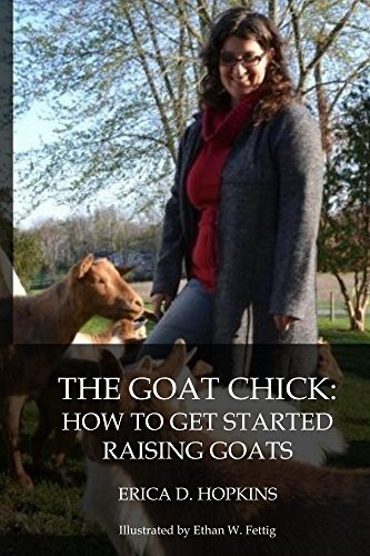 The Goat Chick: How to Get Started Raising Goats by Erica Hopkins ...