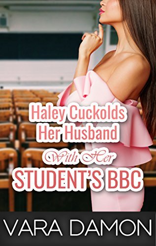 Haley Cuckolds Her Husband With Her Student’s BBC by Vara Damon | Goodreads