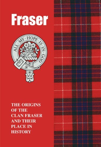 Fraser: The Origins of the Clan Fraser and Their Place in History by ...