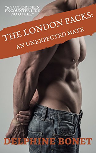 An Unexpected Mate (The London Packs #4) by Delphine Bonet | Goodreads