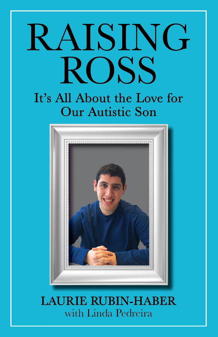 Raising Ross: It's All About the Love for Our Autistic Son by Laurie ...