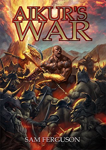 Aikur's War by Sam Ferguson | Goodreads