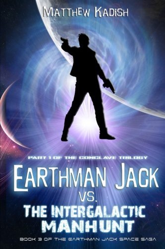 Earthman Jack vs. The Intergalactic Manhunt: Episode 1 Of The Conclave ...