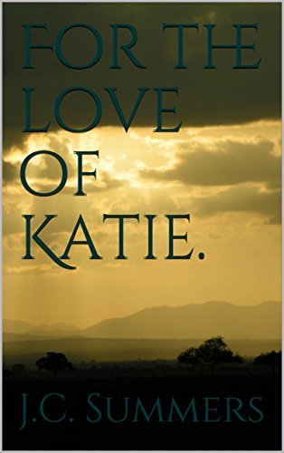 For the love of Katie. by J.C. Summers | Goodreads