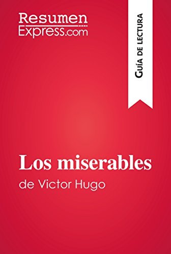 Los miserables de Victor Hugo (Guía de lectura): Resumen y análsis completo by ResumenExpress ...