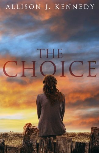 The Choice by Allison J. Kennedy | Goodreads