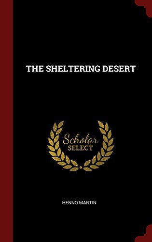 THE SHELTERING DESERT by Henno Martin | Goodreads