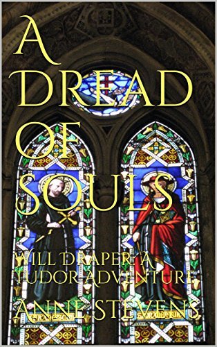 A Dread of Souls: Will Draper: A Tudor Adventure by Anne Stevens ...