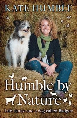 Humble by Nature by Kate Humble | Goodreads