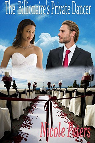 The Billionaire's Private Dancer: BWWM Romance by Nicole Peters | Goodreads