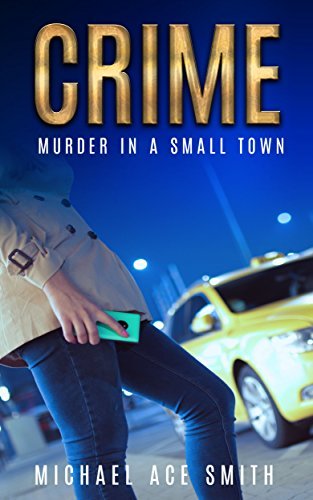 Crime: Murder in a Small Town (novella) by Michael Ace Smith | Goodreads