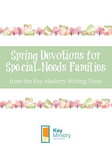 Spring Devotions for Special-Needs Families by Key Ministry Writing ...