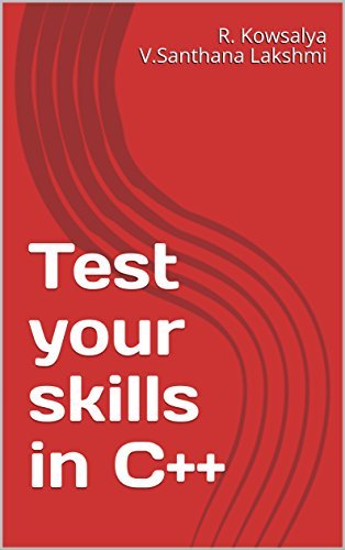 Test your skills in C++ by R. Kowsalya V.Santhana Lakshmi | Goodreads
