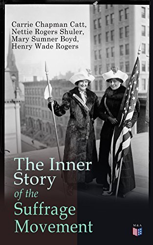 The Inner Story of the Suffrage Movement: Woman Suffrage and Politics ...