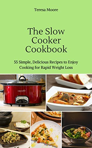 The Slow Cooker Cookbook: 55 Simple, Delicious Recipes to Enjoy Cooking ...