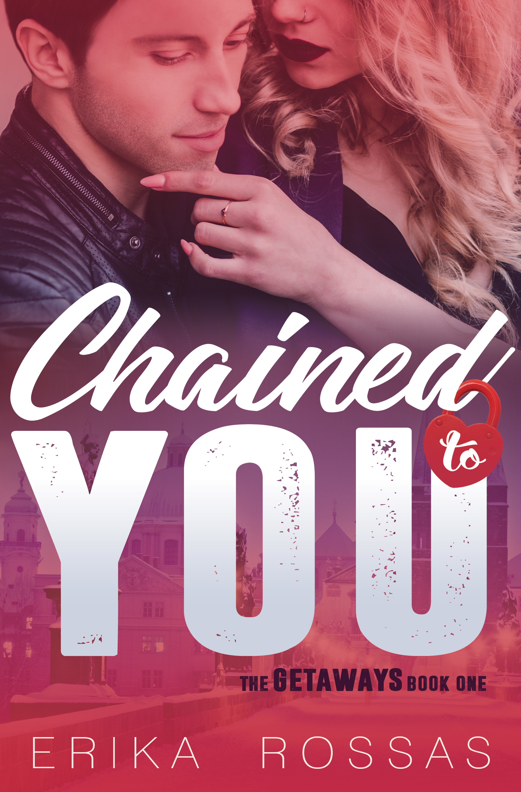 Chained to you (The Getaways #1) by Erika Rossas | Goodreads