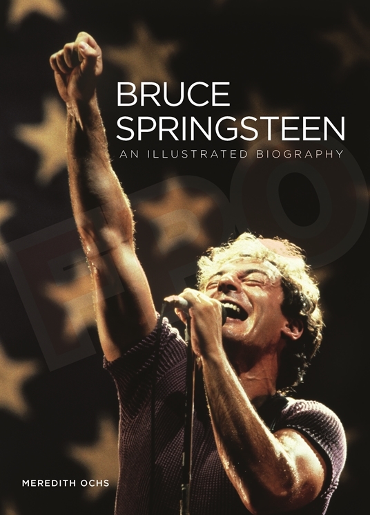 Bruce Springsteen: An Illustrated Biography by Meredith Ochs | Goodreads