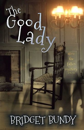 The Good Lady (Alice the Fallen Mystery) by Bridget Bundy | Goodreads